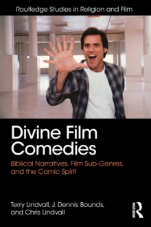 Divine Film Comedies : Biblical Narratives, Film Sub-Genres, and the ...