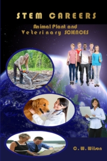 Stem Careers Animal Plant and Veterinary Sciences: C. W. Wilson ...