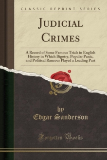 Judicial Crimes: A Record of Some Famous Trials in English History in ...