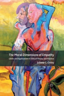 The Moral Dimensions of Empathy : Limits and Applications in Ethical ...
