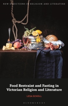 Food Restraint and Fasting in Victorian Religion and Literature: Dr ...