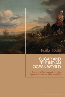Sugar and the Indian Ocean World : Trade and Consumption in the ...