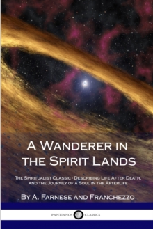 A Wanderer in the Spirit Lands : The Spiritualist Classic - Describing ...