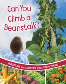 Can You Climb a Beanstalk? : Questions and Answers About Farm Crops ...