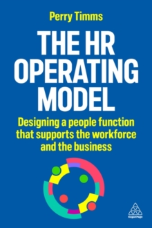 The HR Operating Model : Designing a People Function that Supports the ...