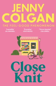 Close Knit : the brilliant new, feel-good love story about the joy of ...