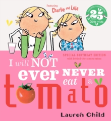 Charlie and Lola: I Will Not Ever Never Eat A Tomato 25th Birthday ...