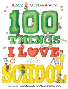 100 Things I Love About School : A Picture Book: Amy Schwartz ...