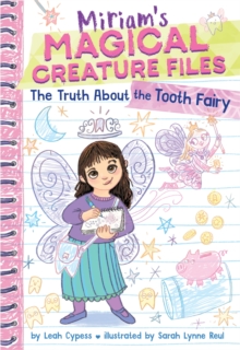 The Truth about the Tooth Fairy (Miriam's Magical Creature Files #1 ...