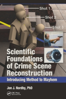 Scientific Foundations of Crime Scene Reconstruction : Introducing Method to Mayhem: Ph.D., Jon ...