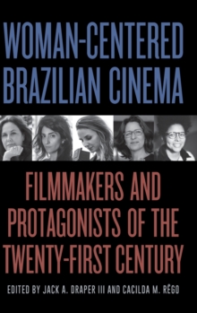 Woman-Centered Brazilian Cinema : Filmmakers and Protagonists of the ...