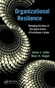Organizational Resilience : Managing the Risks of Disruptive Events - A ...