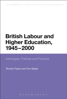 British Labour and Higher Education, 1945 to 2000 : Ideologies ...