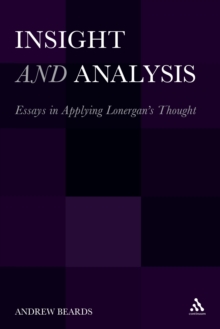 Insight and Analysis : Essays in Applying Lonergan's Thought: Dr ...