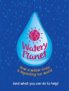 Watery Planet : How a water crisis is impacting our world: Anna ...