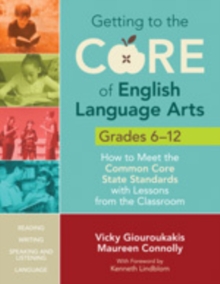 Getting to the Core of English Language Arts, Grades 6-12 : How to Meet ...