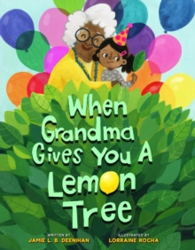 When Grandma Gives You a Lemon Tree: Jamie Deenihan L.B.: 9781454923817 ...