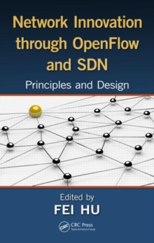 Network Innovation through OpenFlow and SDN : Principles and Design ...