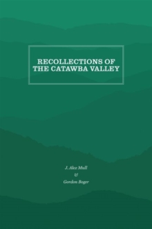 Recollections of the Catawba Valley: J. Alex Mull: 9781469638379: WHSmith
