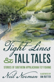 Tight Lines and Tall Tales : Stories of Southern Appalachian Fly ...