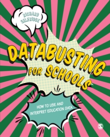 Databusting for Schools : How to Use and Interpret Education Data ...