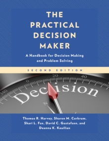 The Practical Decision Maker : A Handbook for Decision Making and ...