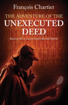 The Adventure of the Unexecuted Deed : Based on Sir A. Conan Doyle's ...