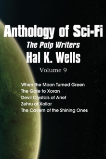 Anthology of Sci-Fi V9, the Pulp Writers - Hal K. Wells: Hal K Wells ...
