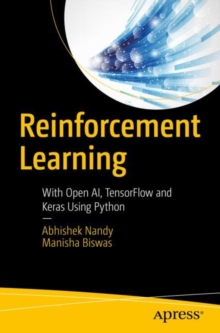Reinforcement Learning : With Open AI, TensorFlow and Keras Using Python: Abhishek Nandy ...