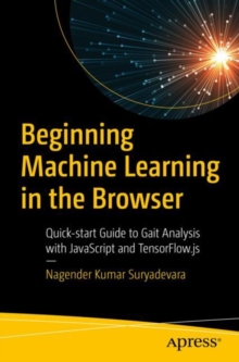 Beginning Machine Learning in the Browser : Quick-start Guide to Gait ...