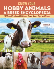 Know Your Hobby Animals: A Breed Encyclopedia : 172 Breed Profiles of ...