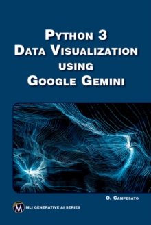 Python 3 Data Visualization Using Google Gemini: Oswald Campesato: 9781501522802: TGJones