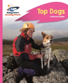 Reading Planet - Top Dogs - Pink B: Rocket Phonics: Catherine Baker ...