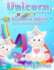 Unicorn Scissor Skills Activity Book for Kids Ages 3-5 : Color And Cut ...