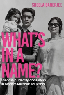 What's in a Name? : Friendship, Identity and History in Modern ...