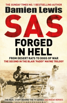SAS Forged in Hell : From Desert Rats to Dogs of War: The Second in the ...