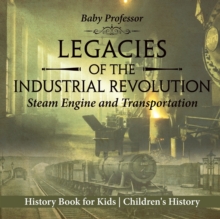 Legacies of the Industrial Revolution : Steam Engine and Transportation ...