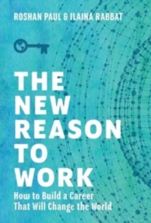 The New Reason to Work : How to Build a Career That Will Change the ...