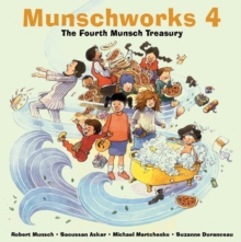 Munschworks 4: The Fourth Munsch Treasury: Robert Munsch: 9781550377668 ...