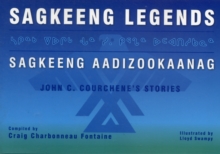 Sagkeeng Legends (Sagkeeng Aadizookaanag) : Stories by John C ...