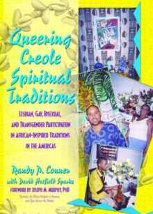 Queering Creole Spiritual Traditions : Lesbian, Gay, Bisexual, and ...
