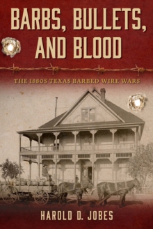 Barbs, Bullets, and Blood : The 1880s Texas barbed Wire Wars: Harold D ...