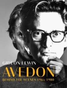 Avedon : Behind the Scenes 1964-1980: Gideon Lewin: 9781576879283: TGJones