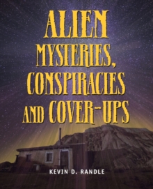 Alien Mysteries, Conspiracies And Cover-ups: Kevin D Randle ...