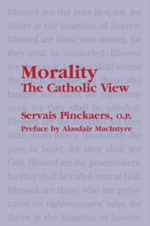 Morality – The Catholic View: Servais O.p. Pinckaers: 9781587315152 ...