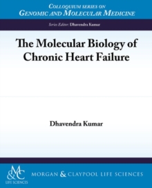 The Molecular Biology of Chronic Heart Failure: Dhavendra Kumar ...