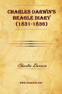 Charles Darwin's Beagle Diary (1831-1836): Professor Charles Darwin ...