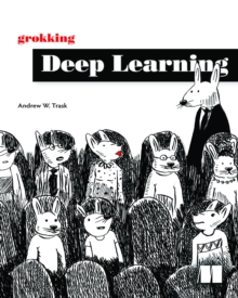 Grokking Deep Learning: Andrew W Trask: 9781617293702: TGJones