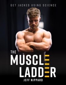The Muscle Ladder : Get Jacked Using Science: Jeff Nippard ...