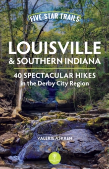 Five-Star Trails: Louisville and Southern Indiana : 40 Spectacular ...